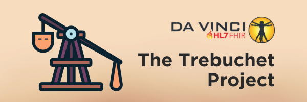 Trebuchet Pilot Program Demonstrating the Practical Use of HL7® FHIR® Transactions